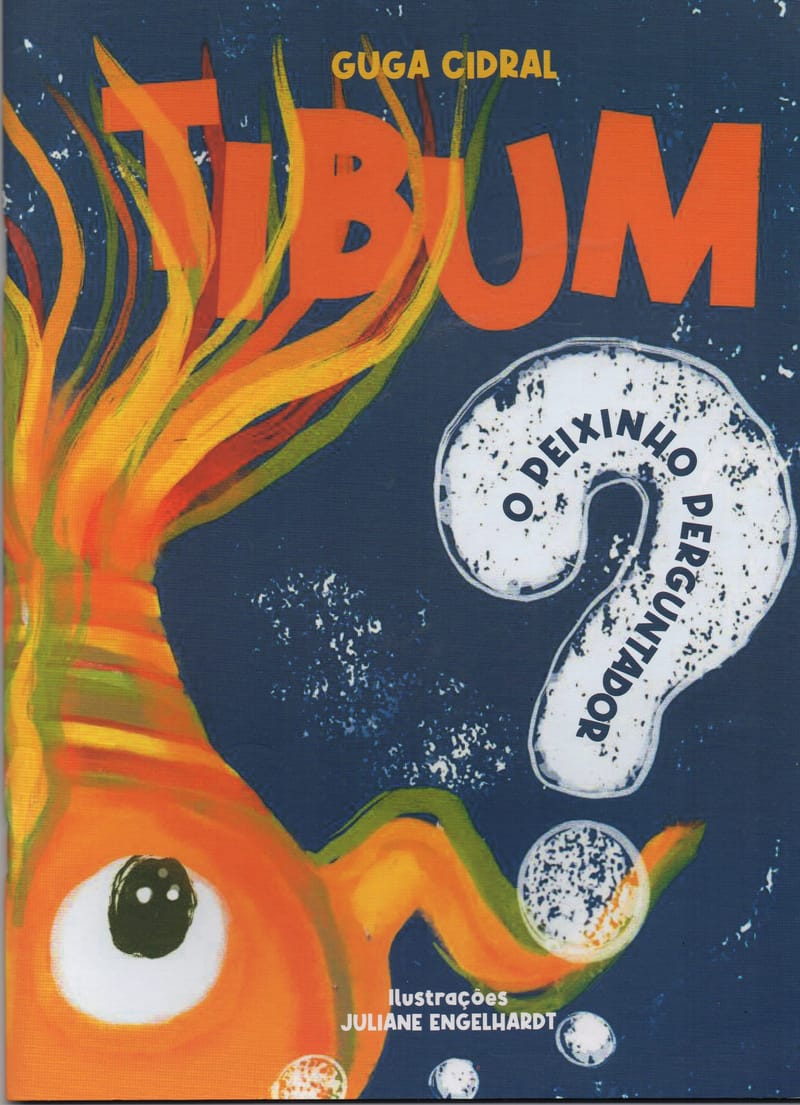 TIBUM, O PEIXINHOPERGUNTADOR - GUGA CIDRAL - Conteúdo