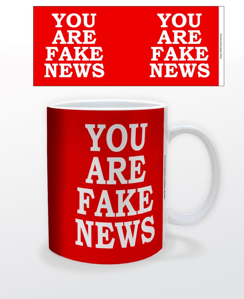 You Are Fake News