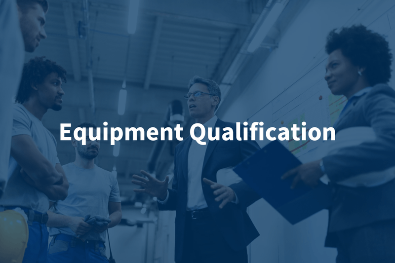 Equipment Qualification: Ensuring Safety and Reliability in Industry