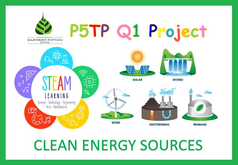 Q1 Project: (STEAM) Clean Energy Sources - P5TP@Kajonkiet