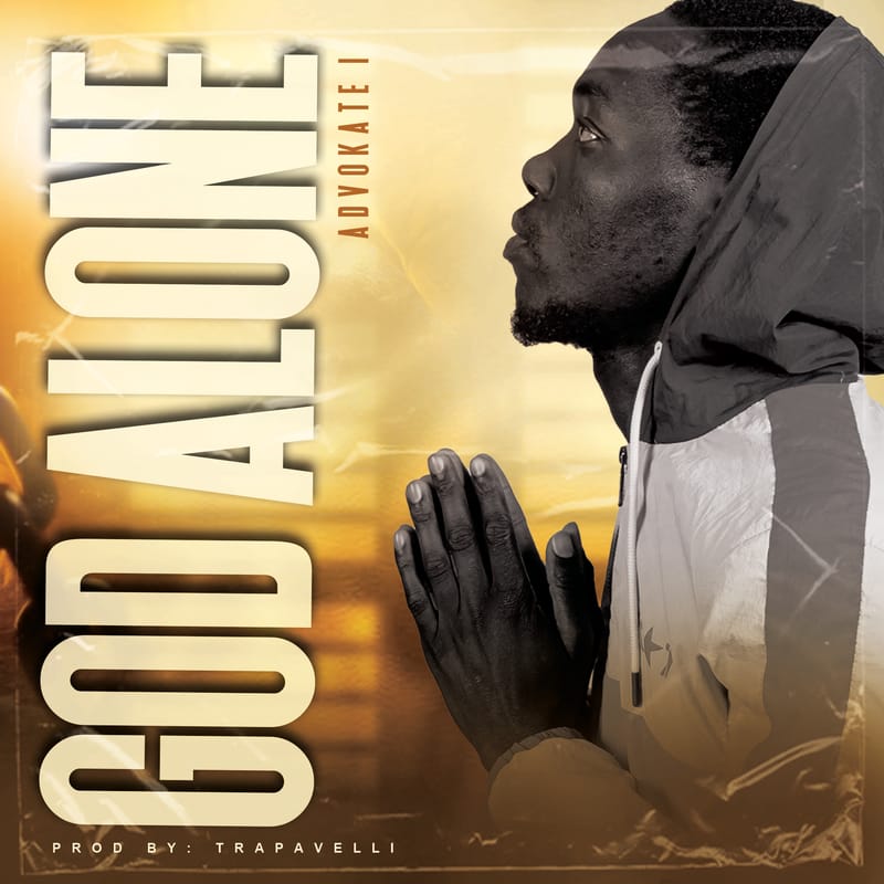 Advokate I - God Alone [Prod. By Trapavelli Music] May 2024