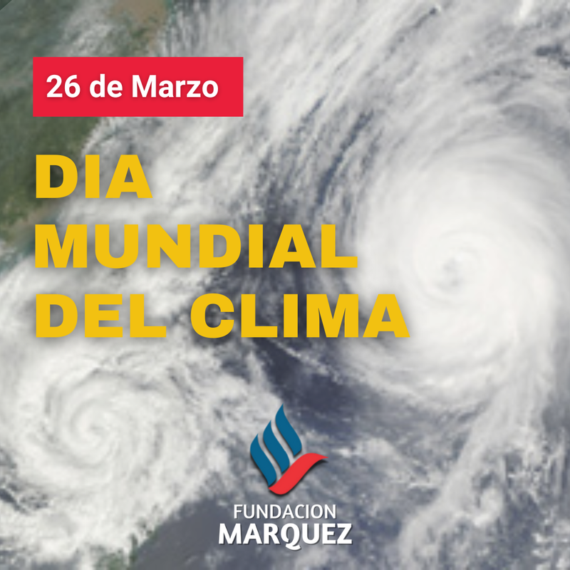 DIA MUNDIAL DEL CLIMA - Fundación Víctor Gerónimo Márquez