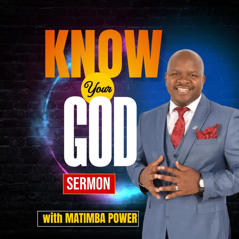 KNOW YOUR GOD - MATIMBAPOWER.COM