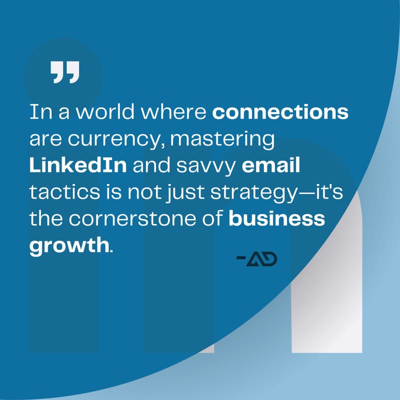 How LinkedIn Mastery and Savvy Email Tactics Propel Business Growth