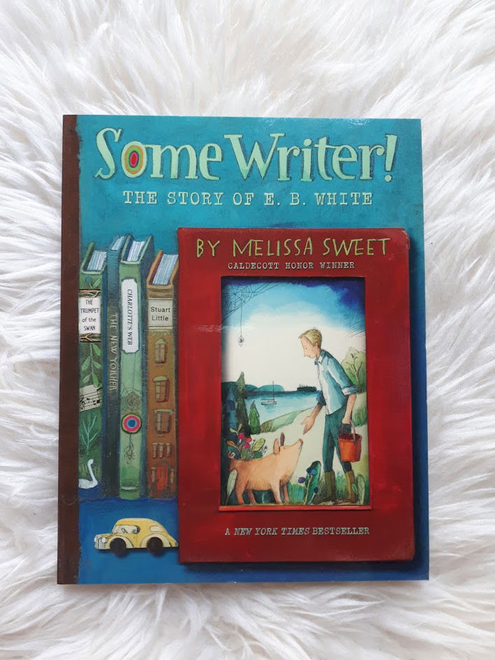 Some Writer! The Story of E. B. White - Ex Libris Bookshop