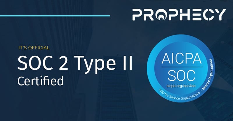 SOC 2 TYPE 2 CERTIFIED - Prophecy Technologies